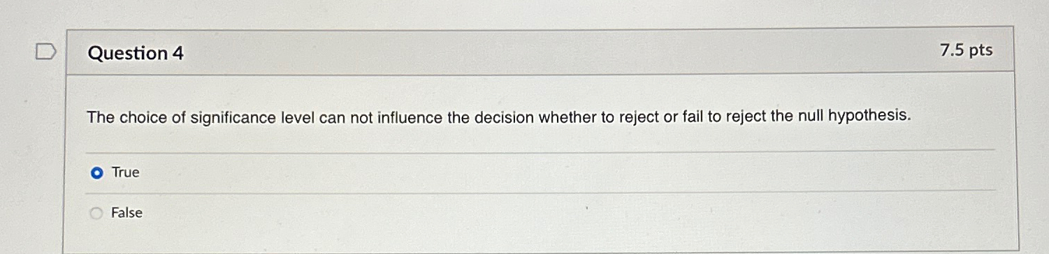 Solved Question 47.5ptsThe choice of significance level can | Chegg.com