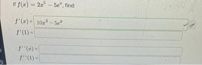 Solved If f(x)=2x5−5ex f′(x) f′(1)= f′′(x)= f′′(1) | Chegg.com