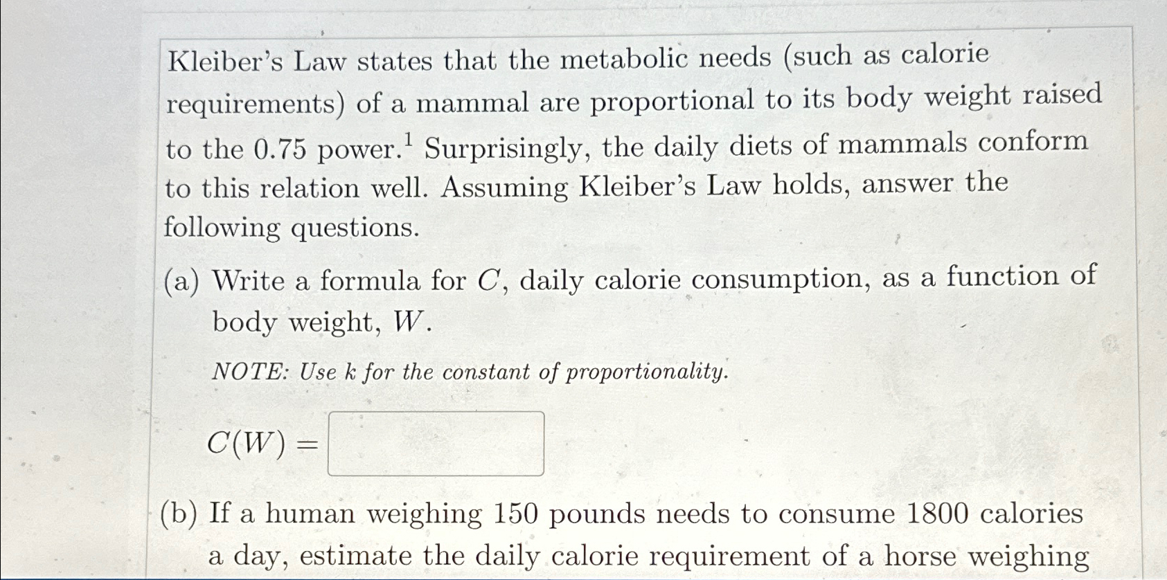 Solved Kleiber's Law states that the metabolic needs (such | Chegg.com