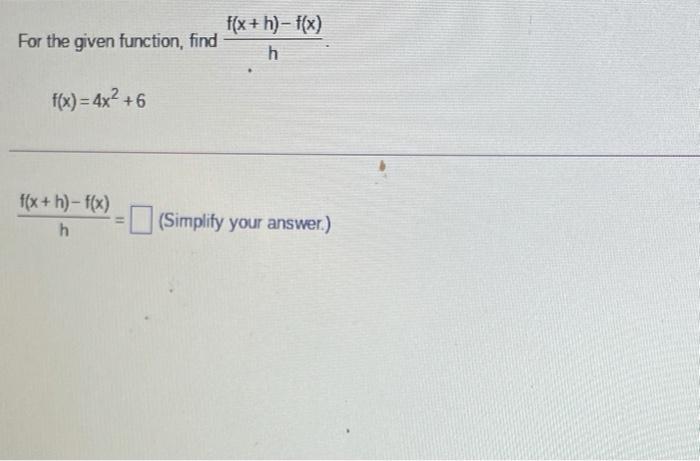 Solved For the given function, find f(x + h) – f(x) h F(x) = | Chegg.com
