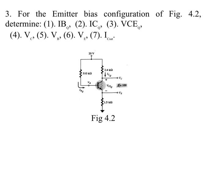 Solved 3. For the Emitter bias configuration of Fig. 4.2, | Chegg.com