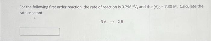Solved For the following first order reaction, the rate of | Chegg.com