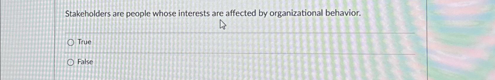 Solved Stakeholders are people whose interests are affected | Chegg.com