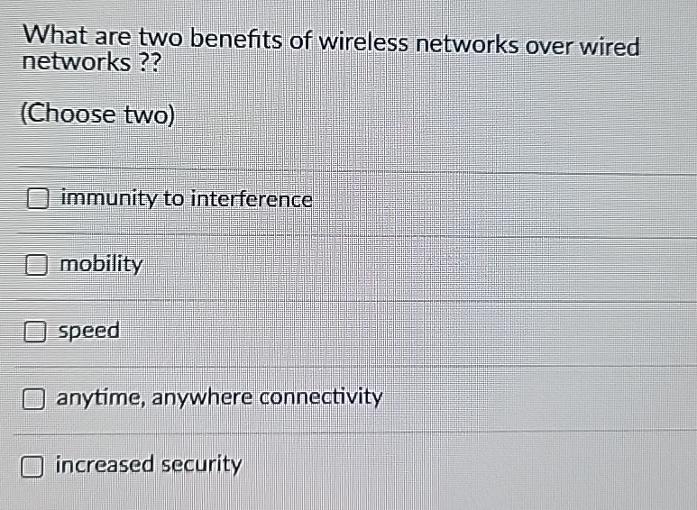 Solved What are two benefits of wireless networks over wired | Chegg.com