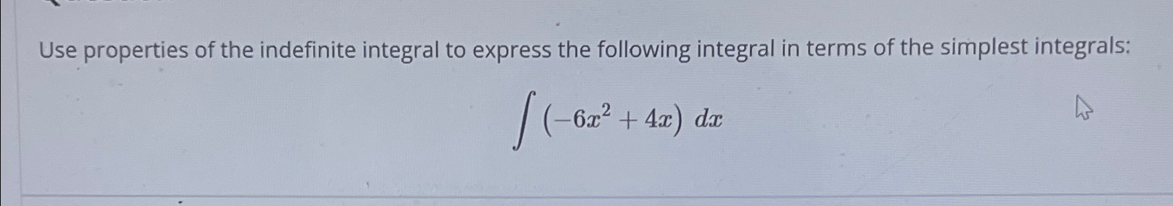 Solved Use properties of the indefinite integral to express | Chegg.com