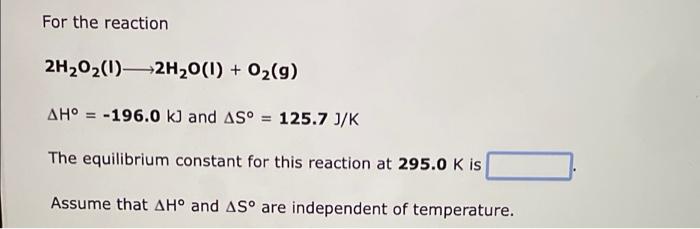 Solved For the reaction 2H2O2(1)—2H2O(1) + O2(g) AH° = | Chegg.com