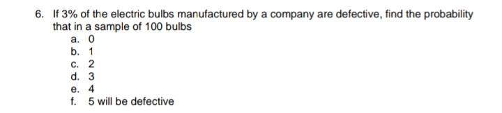 Solved 6. If 3% of the electric bulbs manufactured by a | Chegg.com