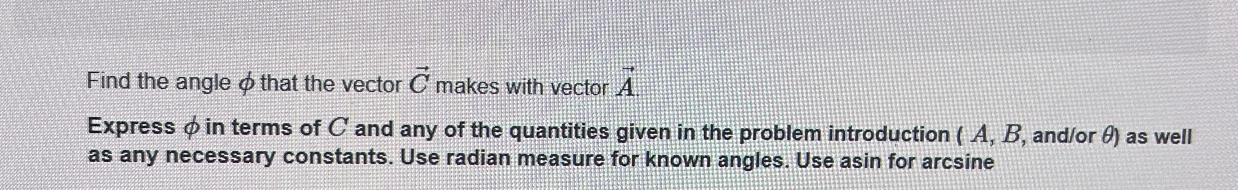 Solved Find the angle φ ﻿that the vector vec(C) ﻿makes with | Chegg.com