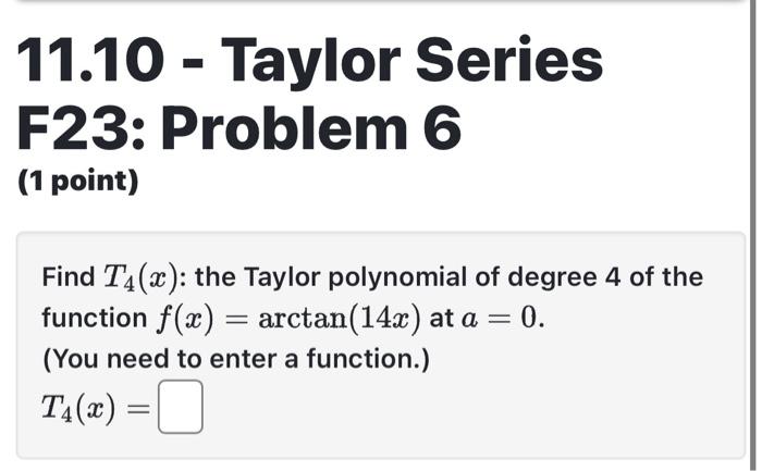 Solved 11.10 - Taylor Series F23: Problem 6 (1 point) Find | Chegg.com