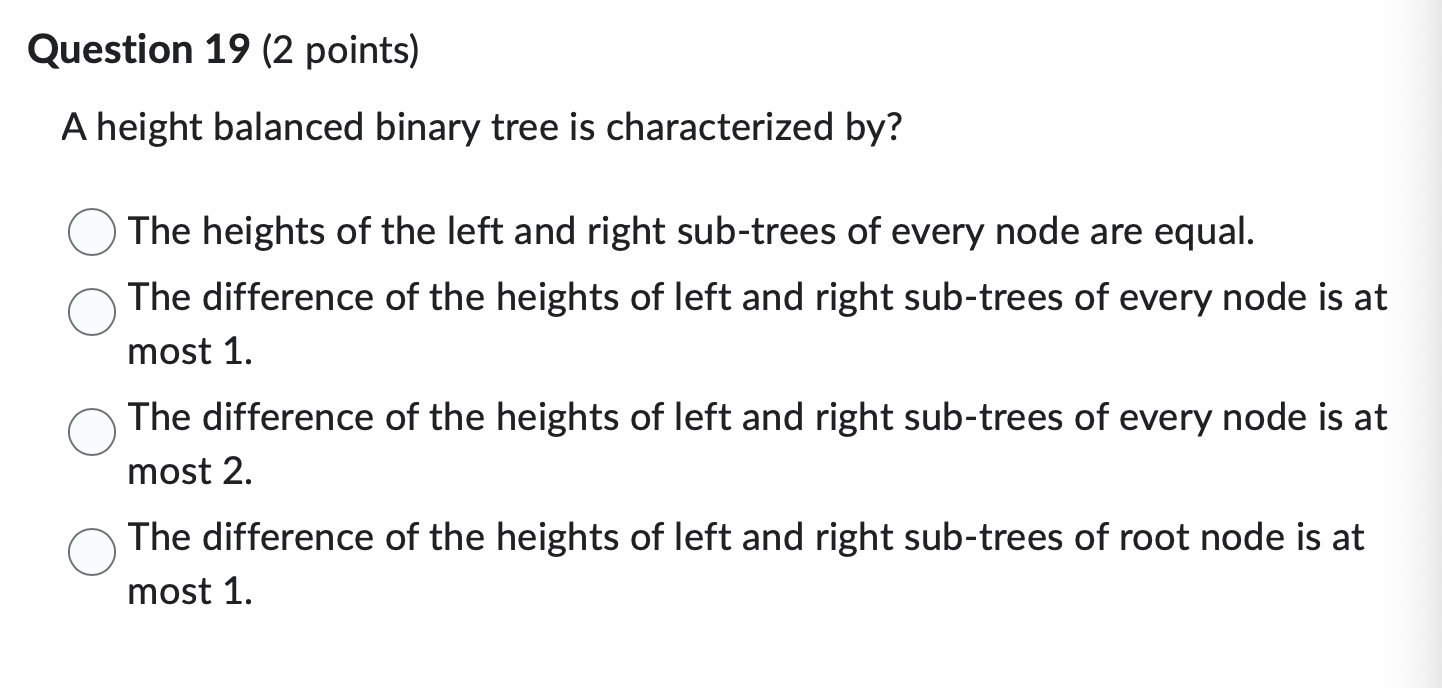 Solved Question 19 (2 ﻿points)A height balanced binary tree | Chegg.com