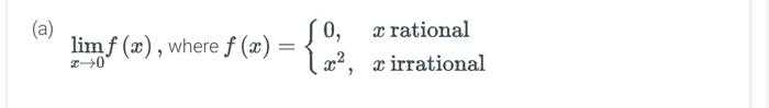 Solved limx→0f(x), where f(x)={0,x2,x rational x irrational | Chegg.com