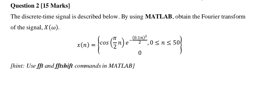 Solved Question 2 [15 ﻿Marks]The discrete-time signal is | Chegg.com