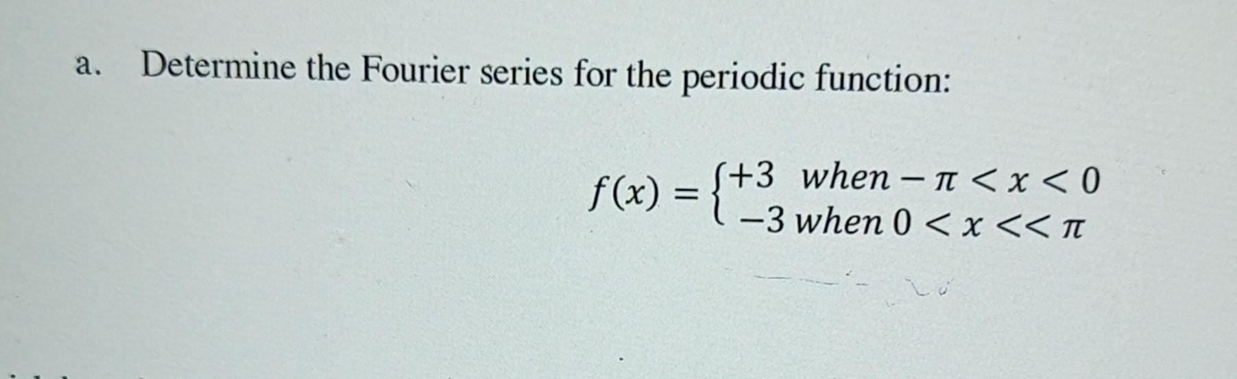 Solved a. Determine the Fourier series for the periodic | Chegg.com