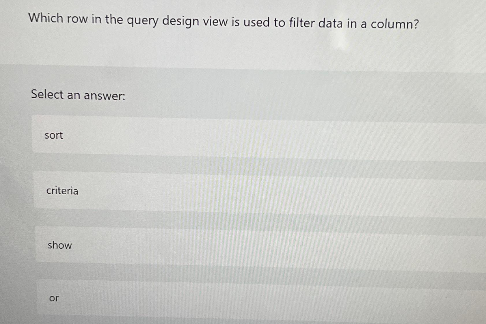 Solved Which row in the query design view is used to filter | Chegg.com