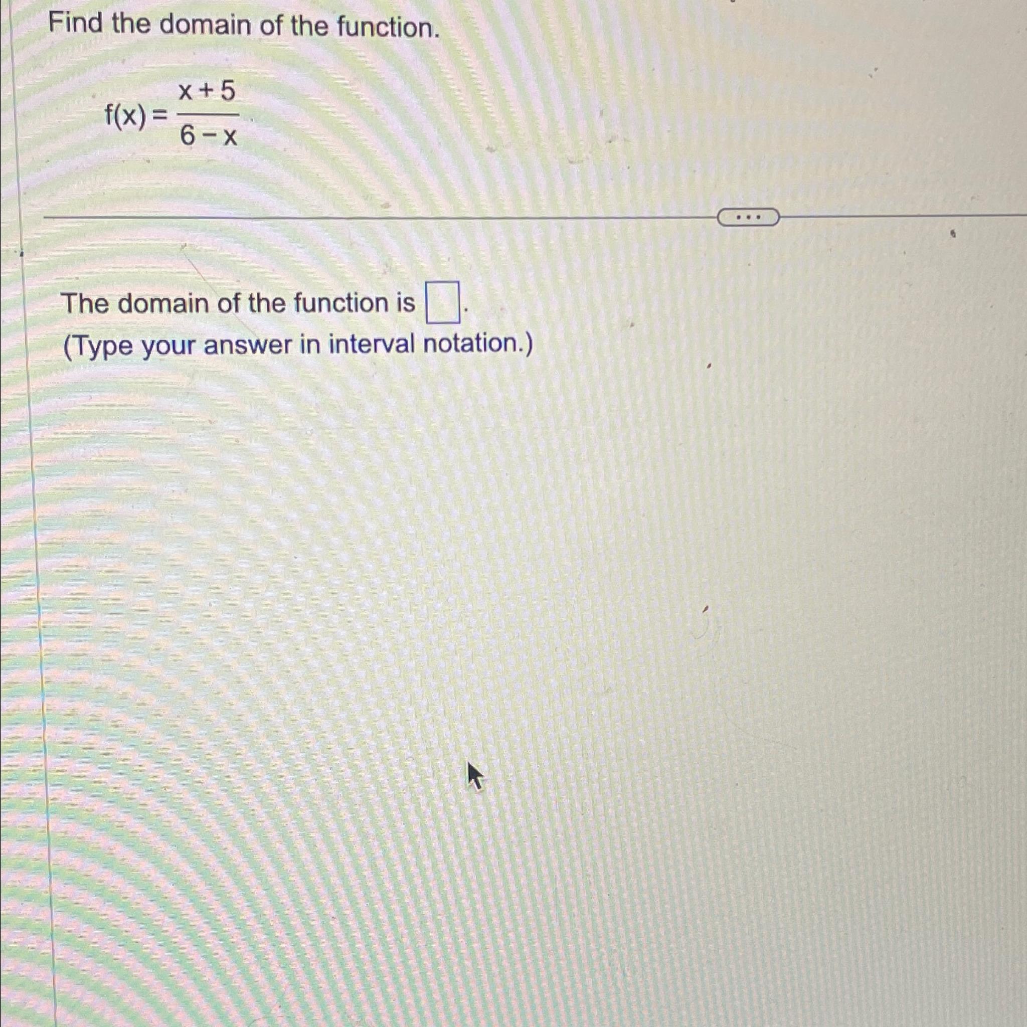 Solved Find the domain of the function.f(x)=x+56-xThe domain | Chegg.com