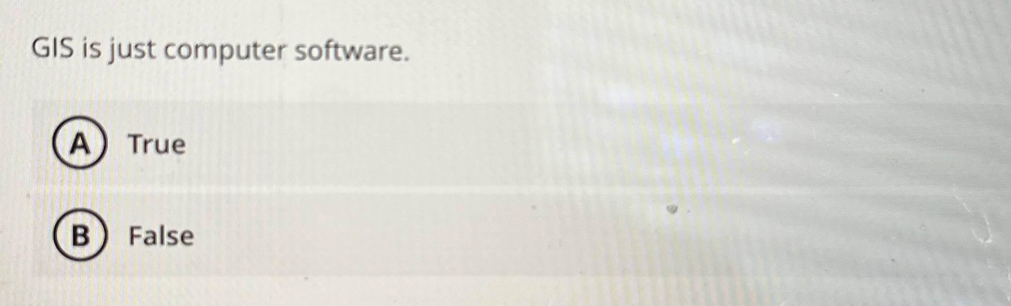 Solved GIS is just computer software. ﻿True ﻿False | Chegg.com