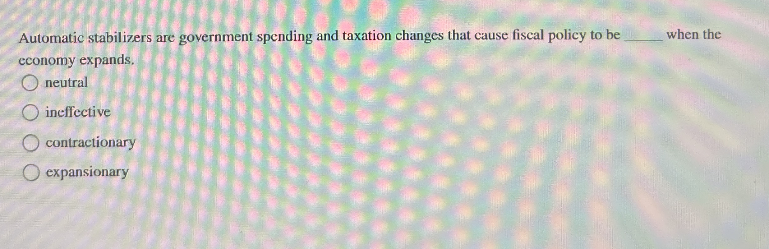 Solved Automatic stabilizers are government spending and | Chegg.com