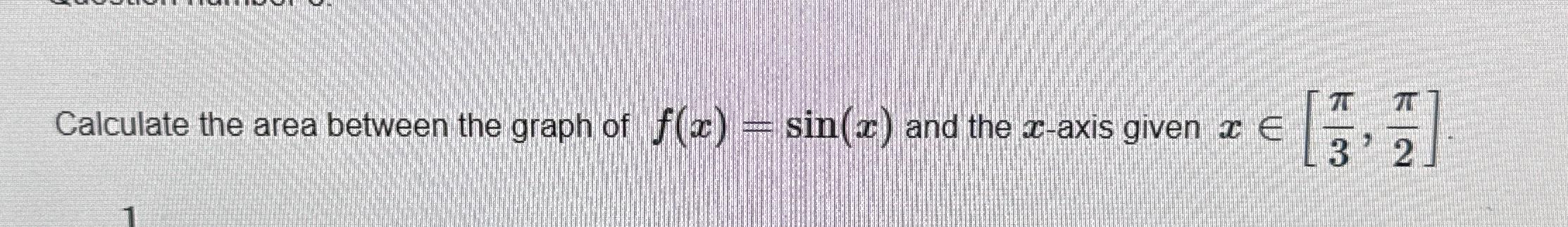 Solved Calculate the area between the graph of f(x)=sin(x) | Chegg.com
