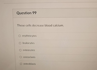 Solved Question 99These cells decrease blood | Chegg.com