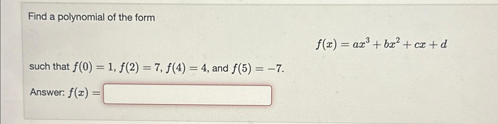 Solved Find a polynomial of the formf(x)=ax3+bx2+cx+dsuch | Chegg.com