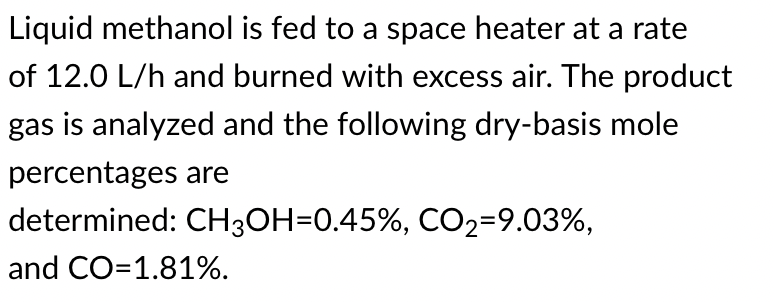 Solved Liquid methanol is ﻿fed to ﻿a space heater at ﻿a | Chegg.com