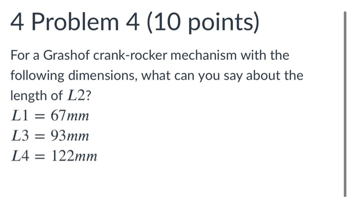 Solved 4 Problem 4 (10 points) For a Grashof crank-rocker | Chegg.com
