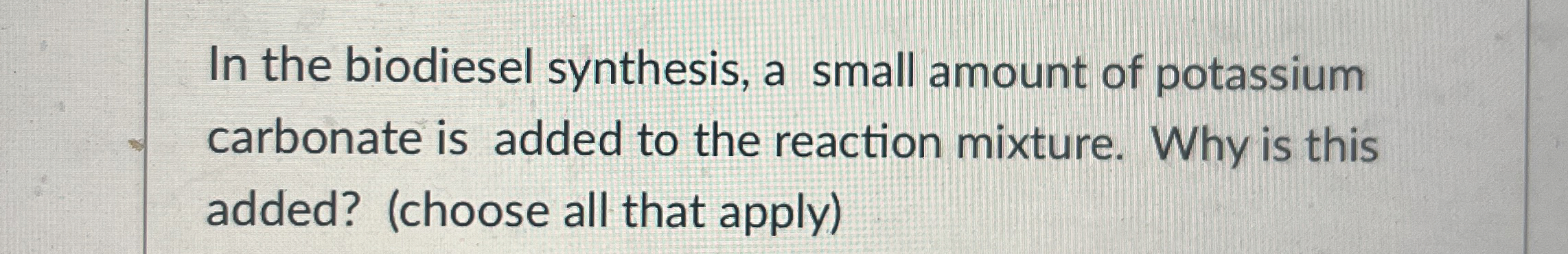 Solved In the biodiesel synthesis, a small amount of | Chegg.com