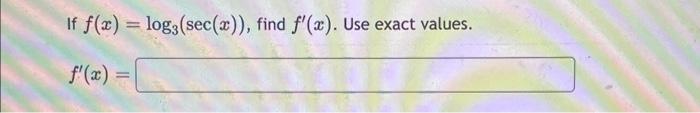 Solved If f(x)=log3(sec(x)) f′(x)= | Chegg.com