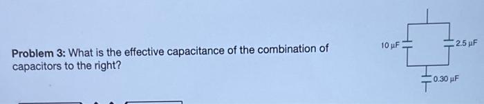 Solved Problem 3: What is the effective capacitance of the | Chegg.com