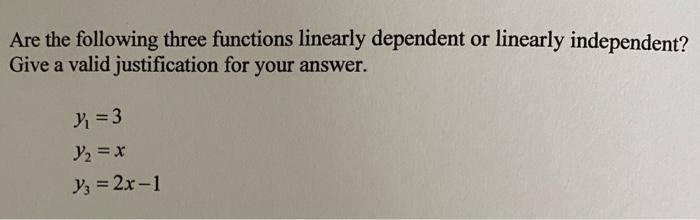 Solved Are the following three functions linearly dependent | Chegg.com