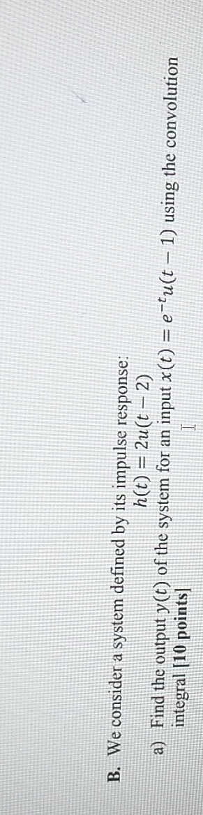 Solved B. ﻿We consider a system defined by its impulse | Chegg.com