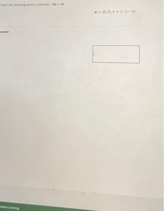 Solved Given the following vectors, calculate - 6u +9v. | Chegg.com