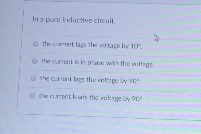 Solved In a pure inductive circuit, the current lags the | Chegg.com