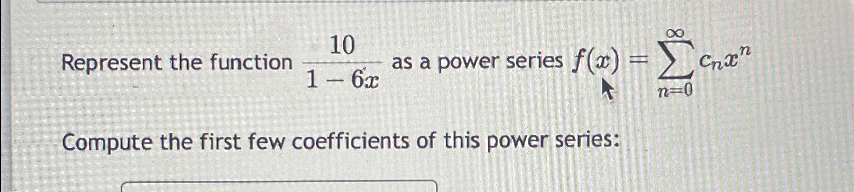 Solved Represent the function 101-6x ﻿as a power series | Chegg.com
