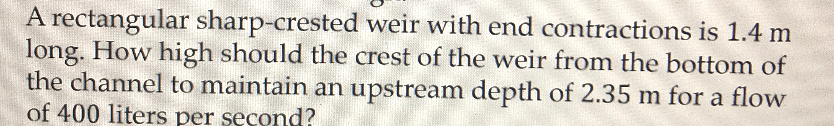 Solved A rectangular sharp-crested weir with end | Chegg.com