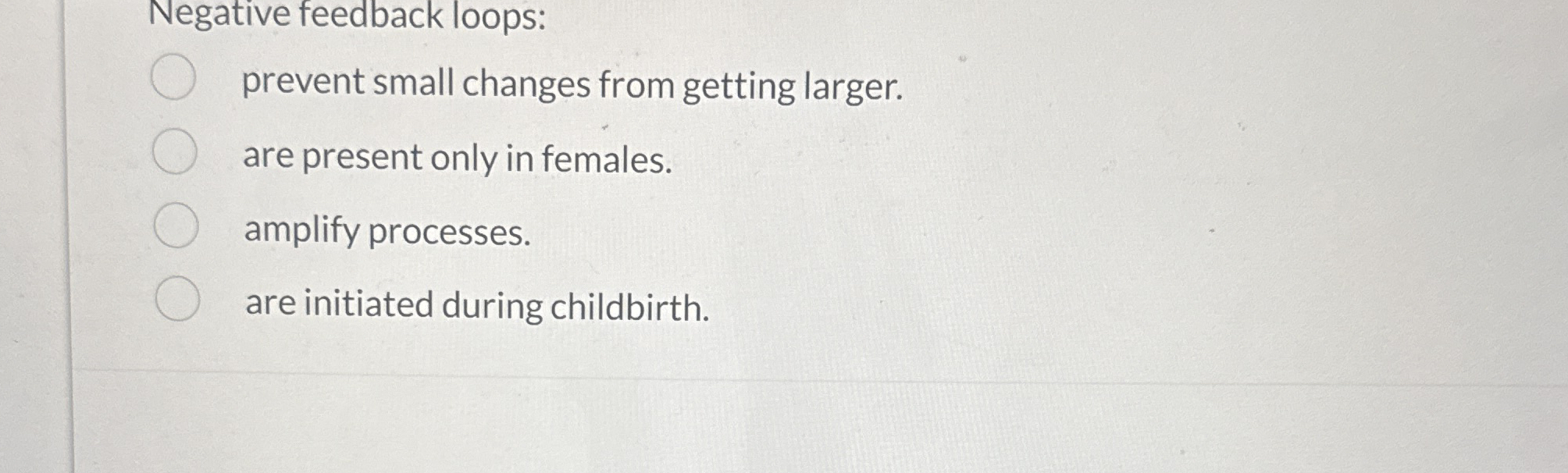 Solved Negative feedback loops:prevent small changes from | Chegg.com