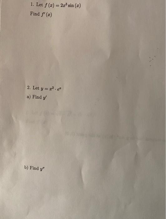 Solved 1. Let f(x)=2x5sin(x) Find f′(x) 2. Let y=x2⋅ex a) | Chegg.com