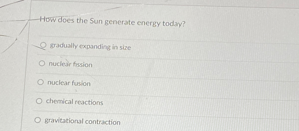 Solved How does the Sun generate energy today?gradually | Chegg.com
