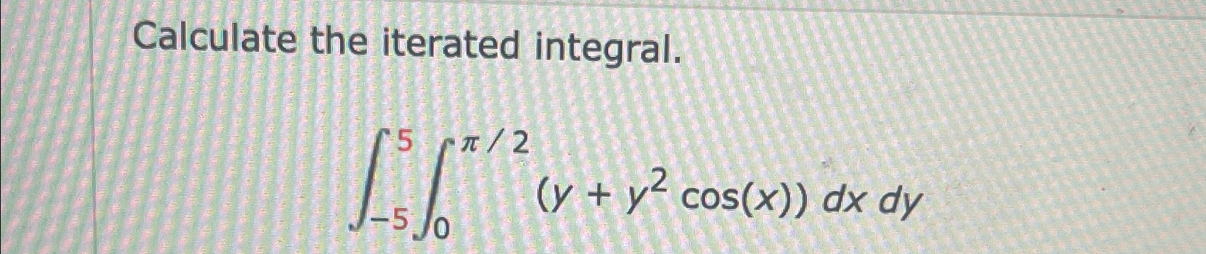 Solved Calculate the iterated | Chegg.com
