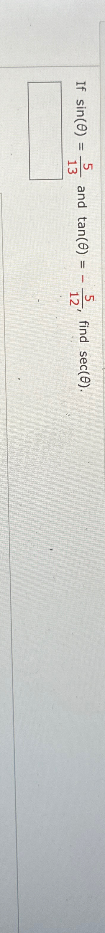 Solved If sin(θ)=513 ﻿and tan(θ)=-512, ﻿find sec(θ) | Chegg.com