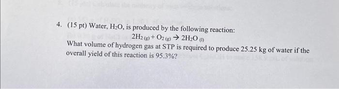 Solved 4. (15 pt) Water, H2O, is produced by the following | Chegg.com