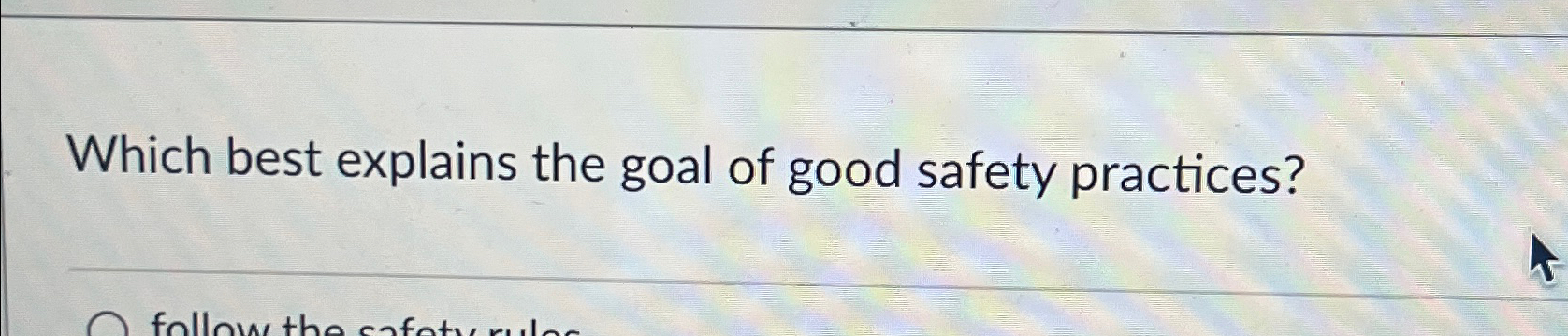Solved Which best explains the goal of good safety | Chegg.com