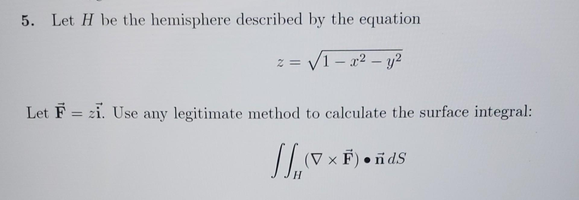 Solved 5. Let H be the hemisphere described by the equation | Chegg.com