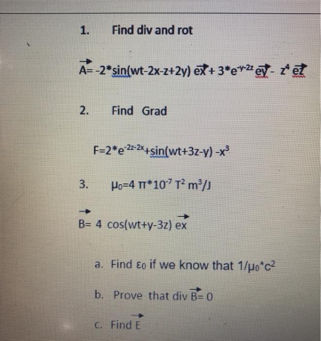 Solved Find div and rot A=-2* sin(wt-2x-z+2y) eX+3*e*2 ey- z | Chegg.com