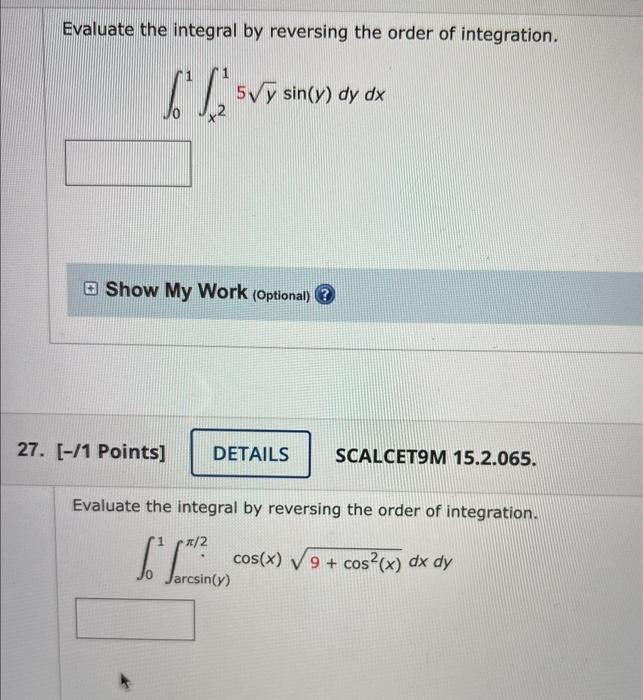 Solved Evaluate the integral by reversing the order of | Chegg.com