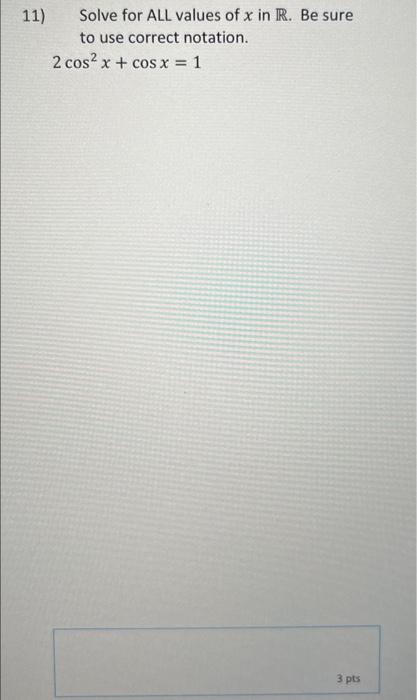 Solved 11) Solve for ALL values of x in R. Be sure to use | Chegg.com