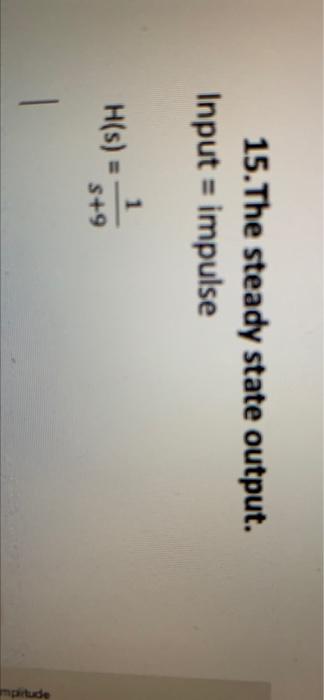 Solved find the steady state output when the input is | Chegg.com