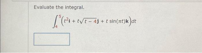 Solved Evaluate the integral. 5 [² ( 1²1 + EVT=43. t√t - 4j | Chegg.com