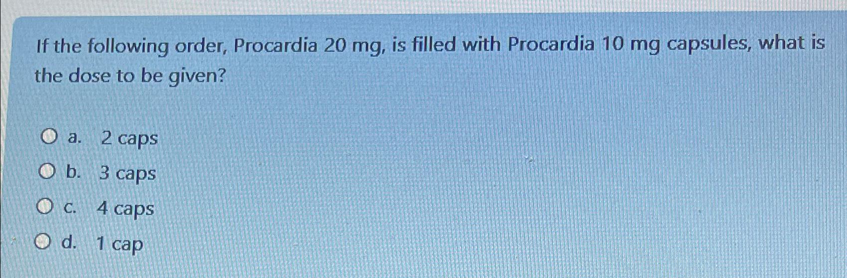 Solved If the following order, Procardia 20mg, ﻿is filled | Chegg.com