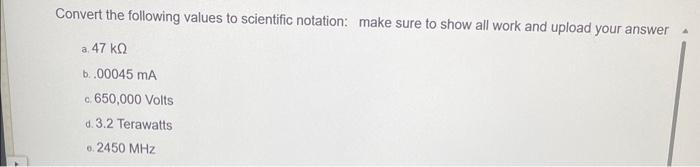 Solved Convert the following values to scientific notation: | Chegg.com